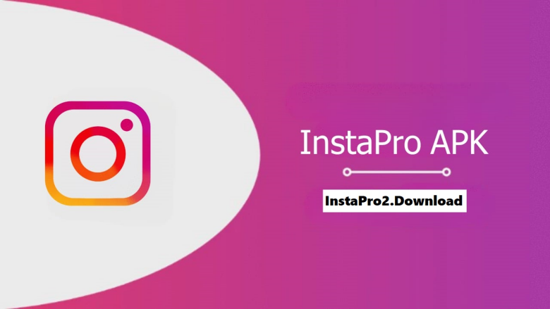 InstaPro Apk v9.90F (Official) Download Latest Version 2024 - verloop.io