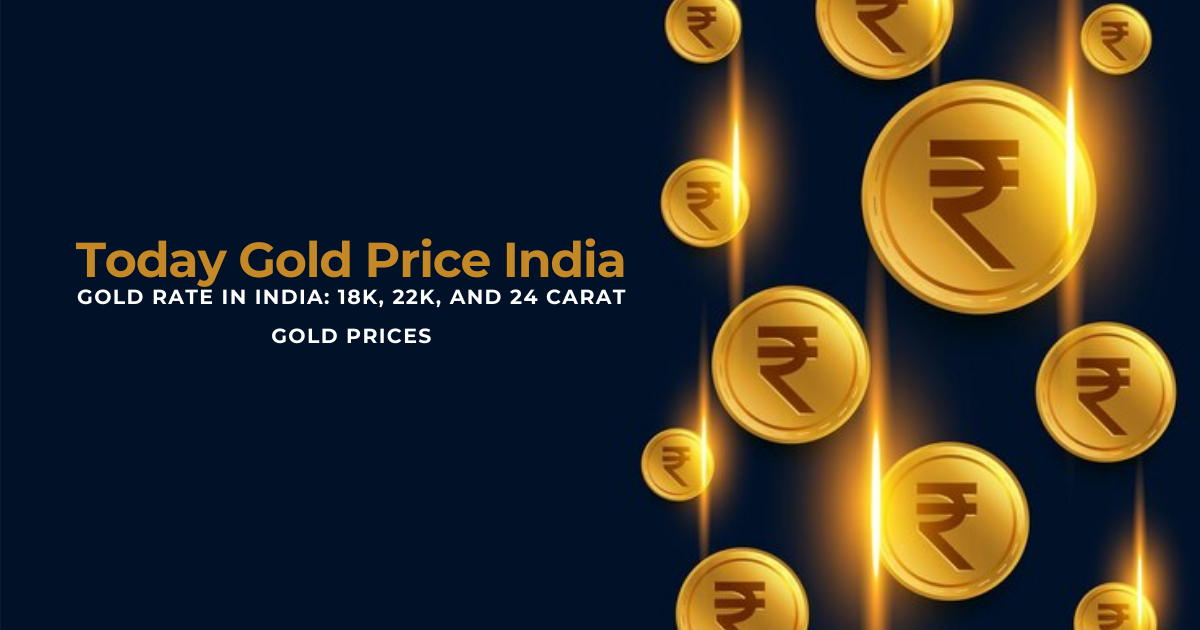Today Gold Price in India 18K and 22K Gold Rates Per Gram Explained Journal