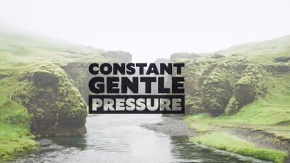 Constant, gentle pressure
