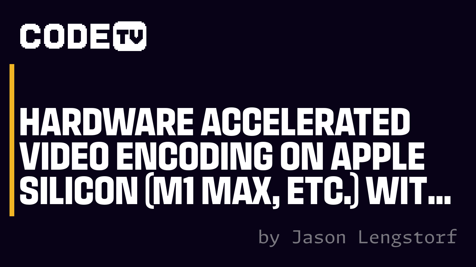 Hardware Accelerated Video Encoding on Apple Silicon (M1 Max, etc ...