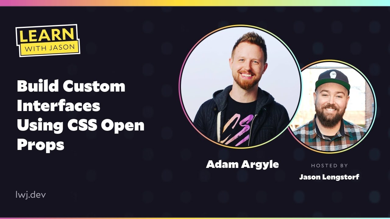 Build Custom Interfaces Using Css Open Props Learn With Jason Season 5