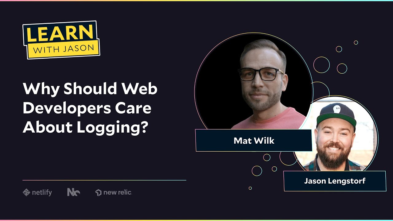 Why Should Web Developers Care About Logging? | Learn With Jason Season 6