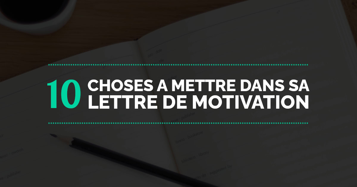 10 Choses à Mettre dans une Lettre de Motivation