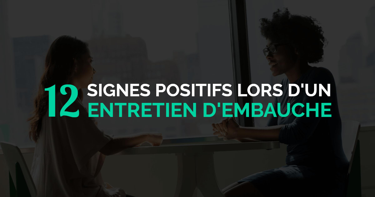 Les 12 Signes Positifs d'un Entretien d'Embauche Réussi