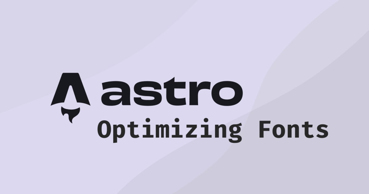 Astro Font: Optimizing Font Loading | Joel M Turner