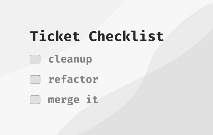 Front-End Checklist for Ticket Completion | Joel M Turner