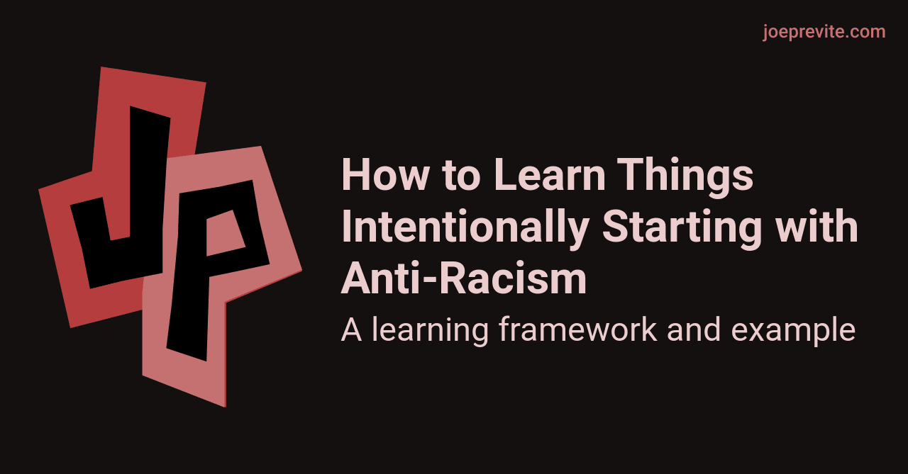 How to Learn Things Intentionally Starting with Anti-Racism