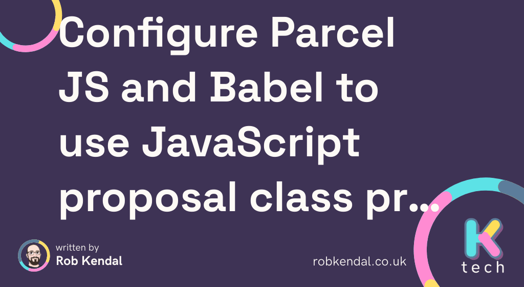 Configure Parcel JS and Babel to use JavaScript proposal class properties