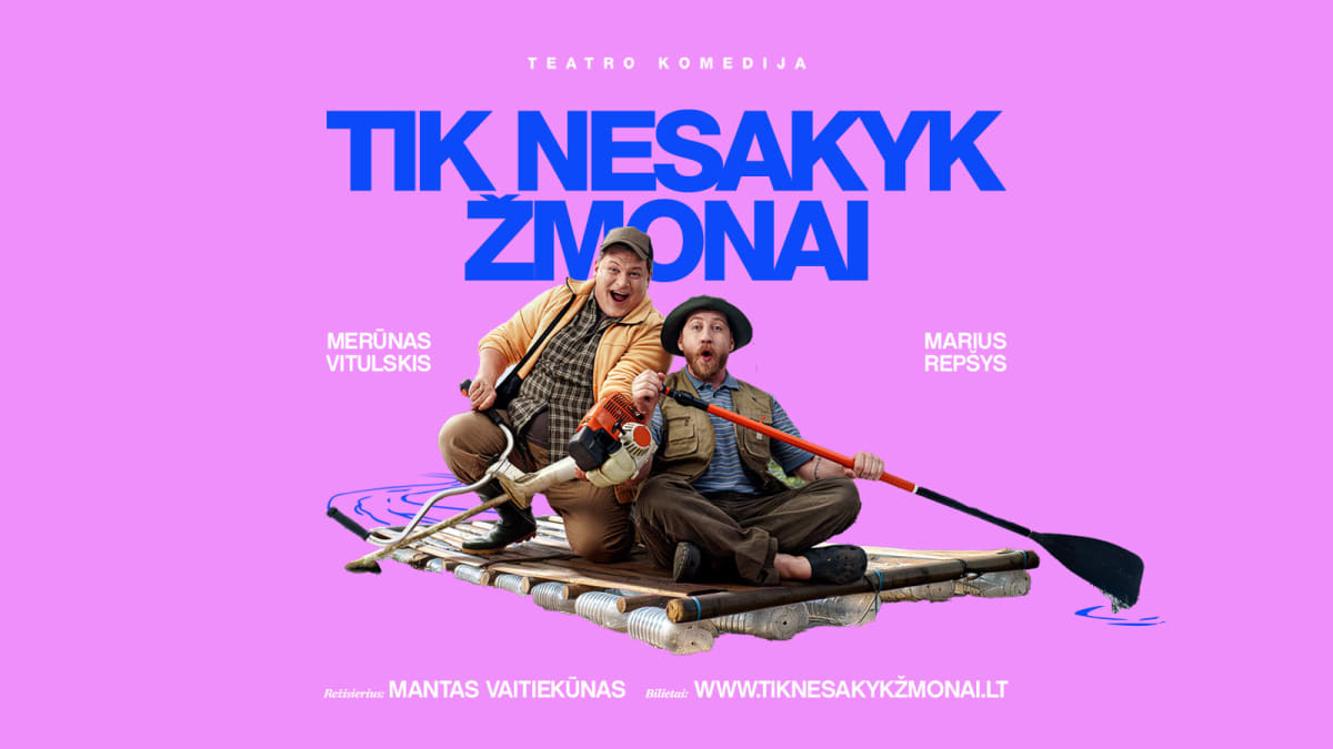 Teatro komedija TIK NESAKYK ŽMONAI | kakava.lt