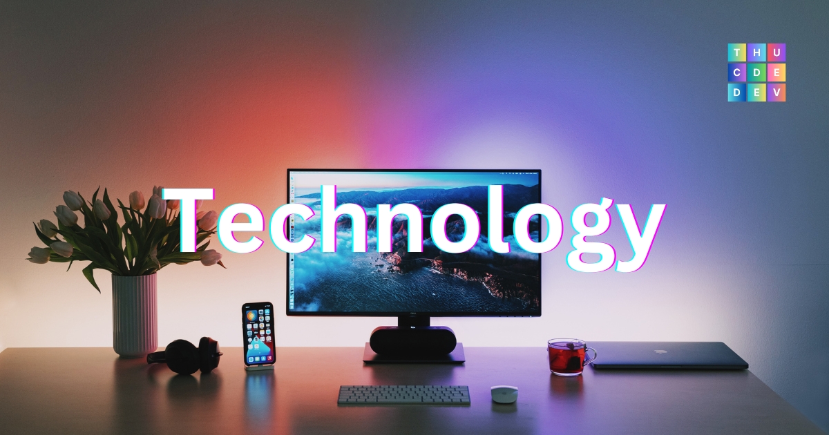 Technology | Thucde.dev