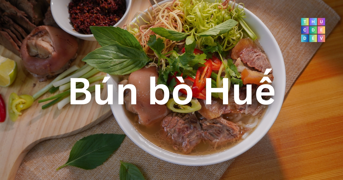 Bún bò Huế | Thucde.dev