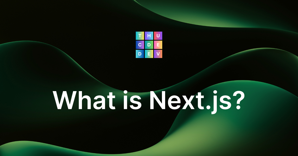 What is Next.js? | Thucde.dev