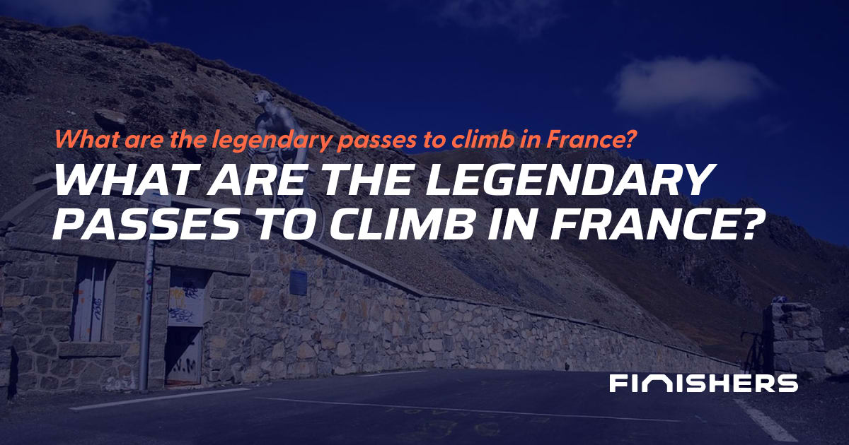 🏃 What are the legendary passes to climb in France? | Finishers