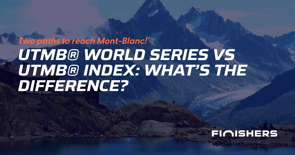 🏃 UTMB® World Series vs UTMB® Index: what’s the difference? | Finishers