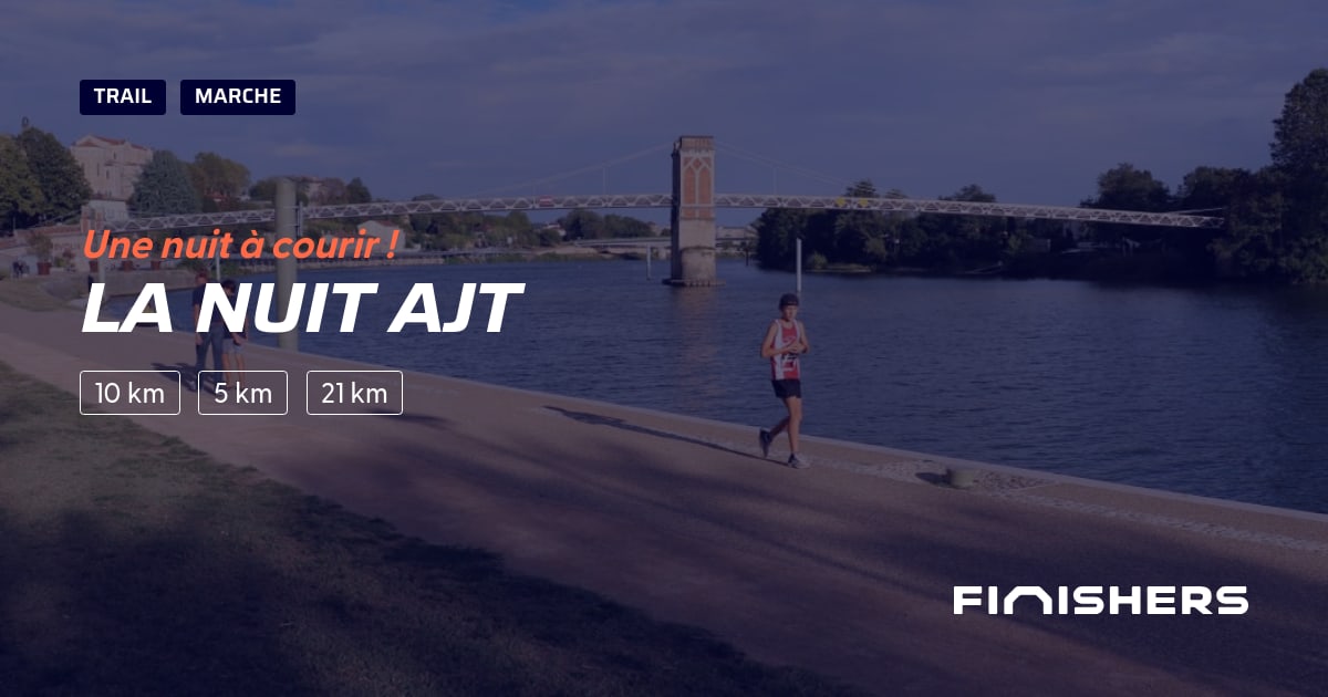 🏃 La Nuit AJT 2026 - Parcours, inscriptions & résultats | Finishers