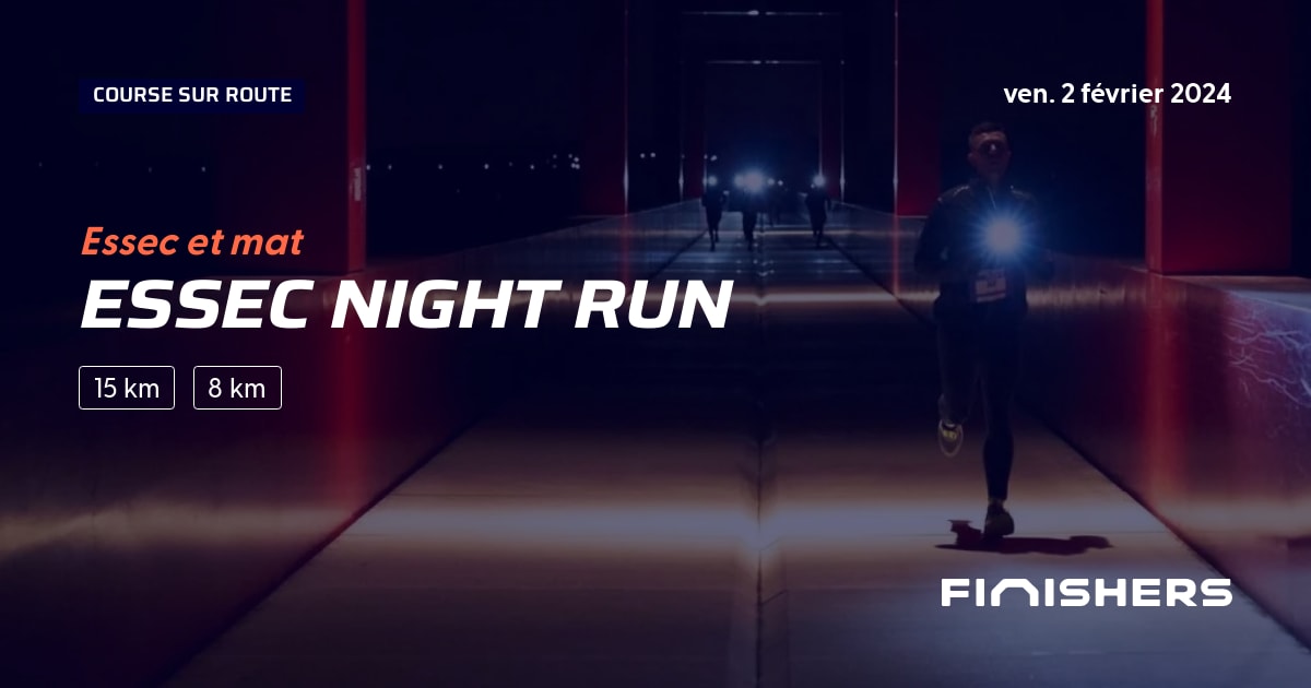 🏃 Essec Night Run 2024 - Parcours, inscriptions & résultats | Finishers