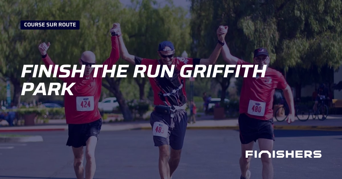 🏃 Finish The Run Griffith Park 2026 - Parcours, inscriptions ...