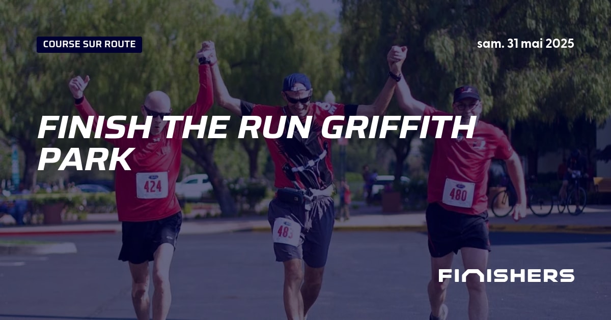 🏃 Finish The Run Griffith Park 2025 - Parcours, inscriptions ...