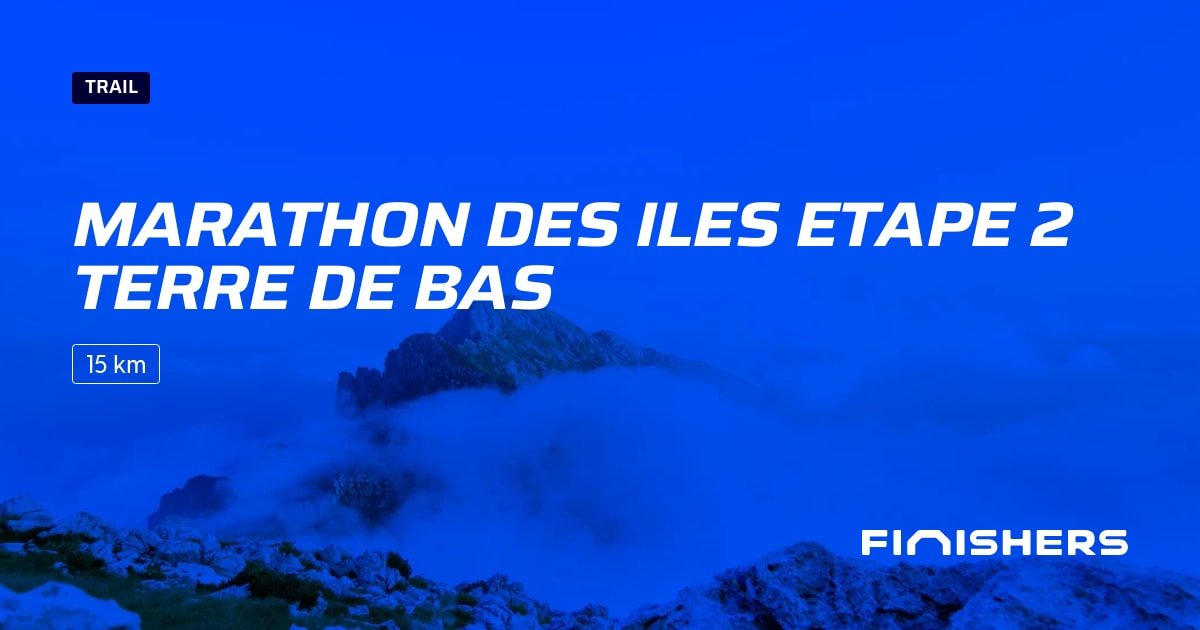 🏃 Marathon des iles etape 2 terre de bas 2025 - Parcours, inscriptions & résultats | Finishers