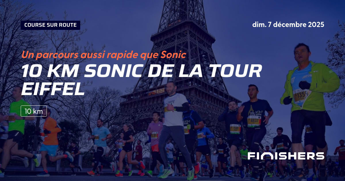 🏃 10 km SONIC de la Tour Eiffel 2025 - Parcours, inscriptions & résultats | Finishers