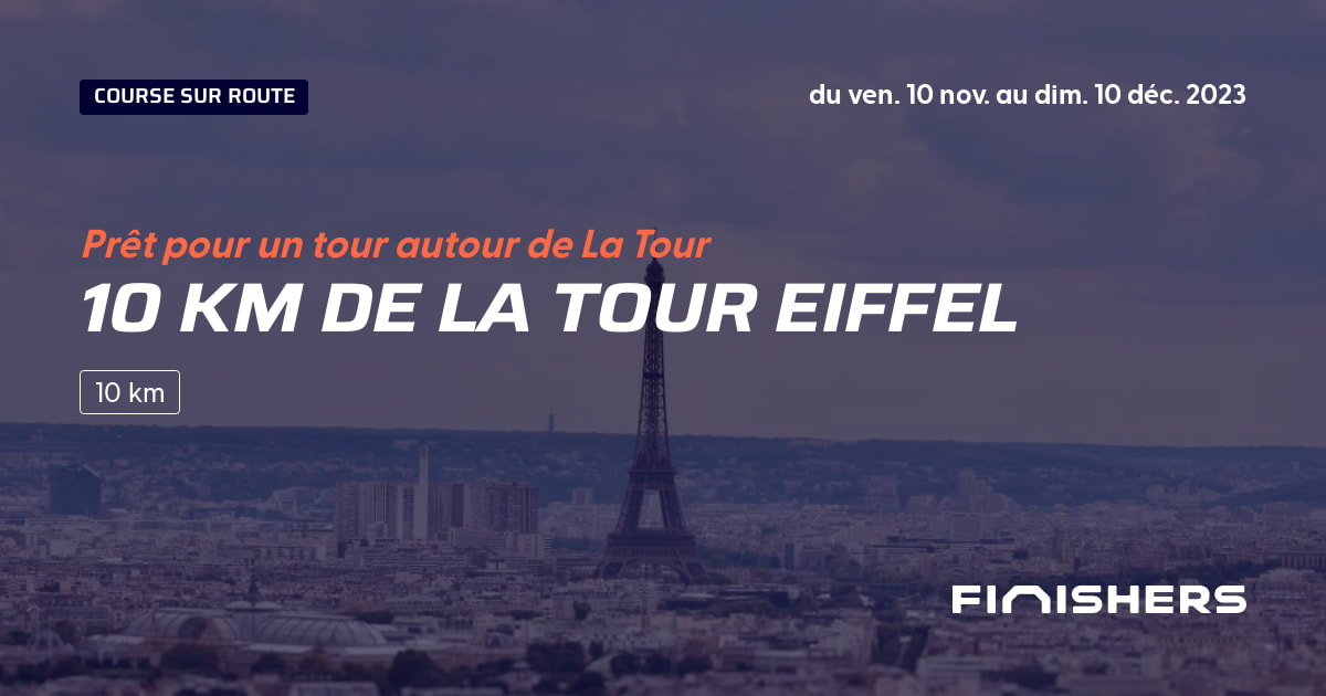 🏃 10 KM de la Tour Eiffel 2023 - Parcours, inscriptions & résultats | Finishers