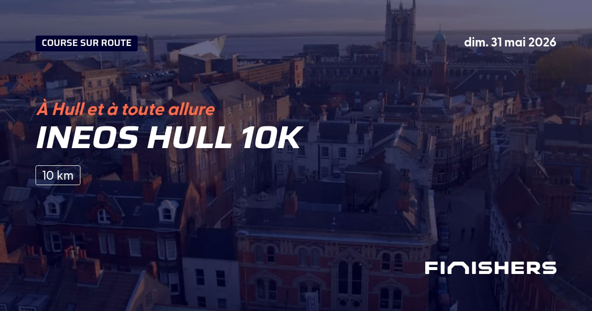 🏃 INEOS Hull 10K 2026 - Parcours, inscriptions & résultats | Finishers