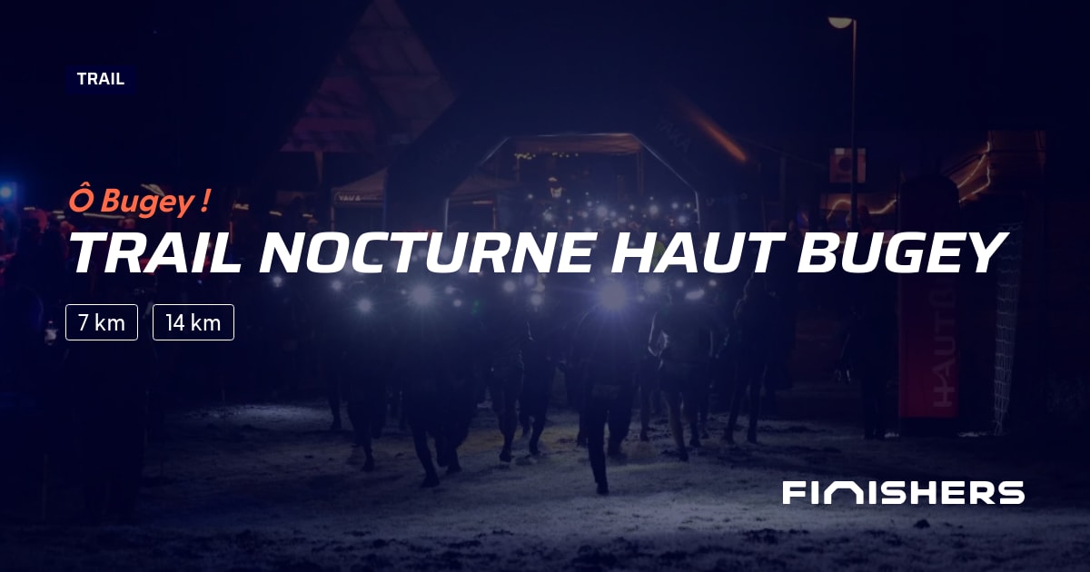🏃 Trail Nocturne Haut Bugey 2026 - Parcours, inscriptions & résultats | Finishers