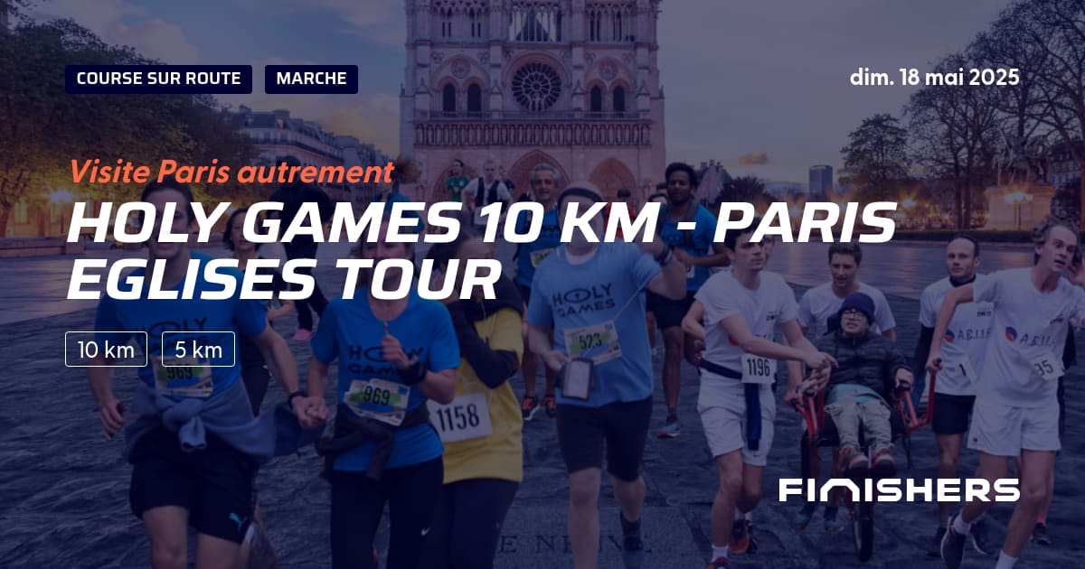 🏃 HOLY GAMES 10 KM - Paris Eglises Tour 2025 - Parcours, inscriptions ...
