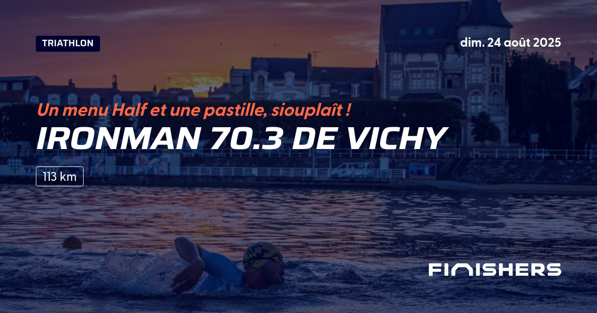 🏃 Ironman 70.3 de Vichy 2025 - Parcours, inscriptions & résultats | Finishers