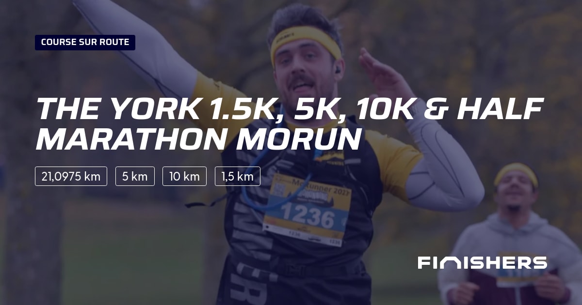 🏃 The York 1.5k, 5k, 10k & Half Marathon MoRun 2025 - Parcours, inscriptions & résultats | Finishers