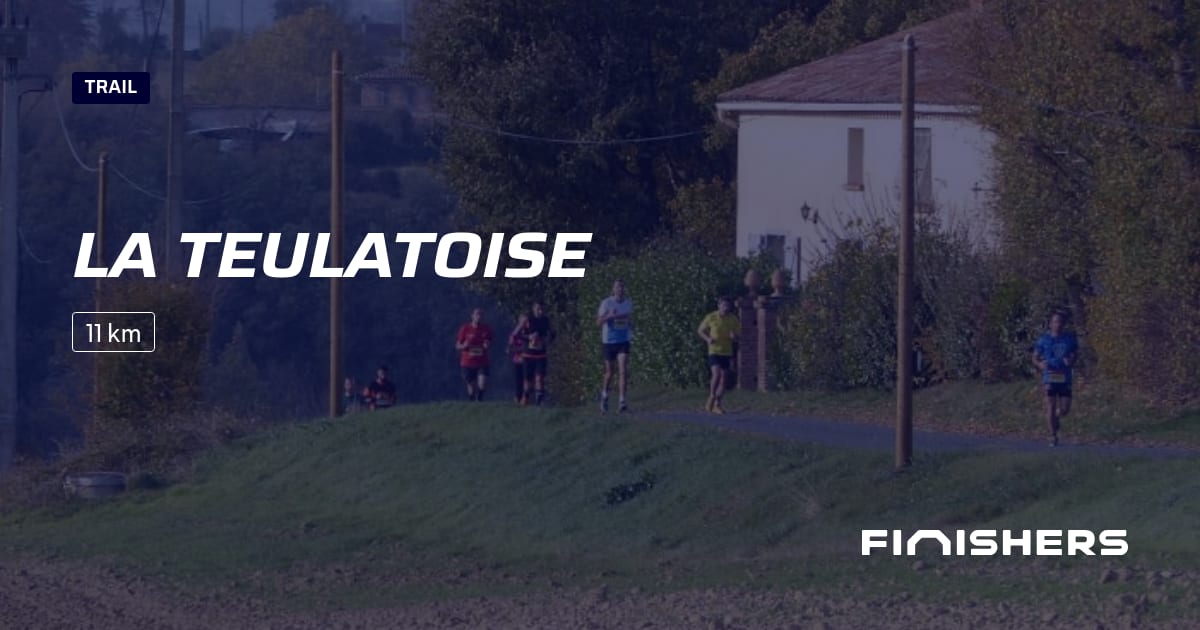 🏃 La Teulatoise 2025 - All the information about the race and registration process | Finishers