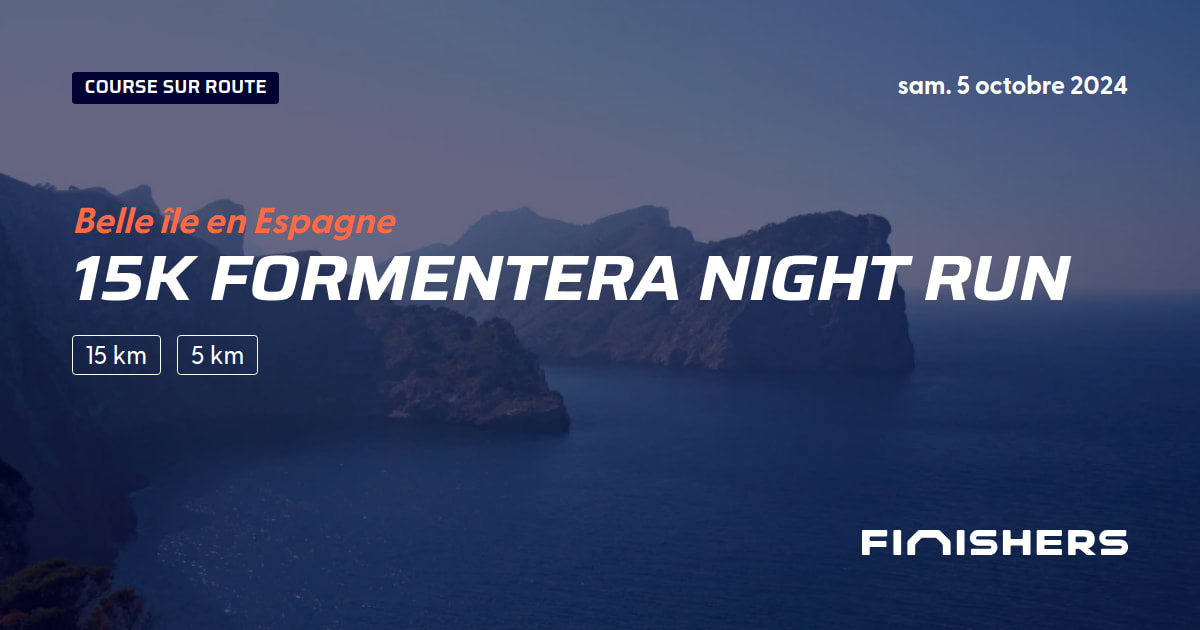 🏃 15k Formentera Night Run 2024 - Parcours, inscriptions & résultats ...