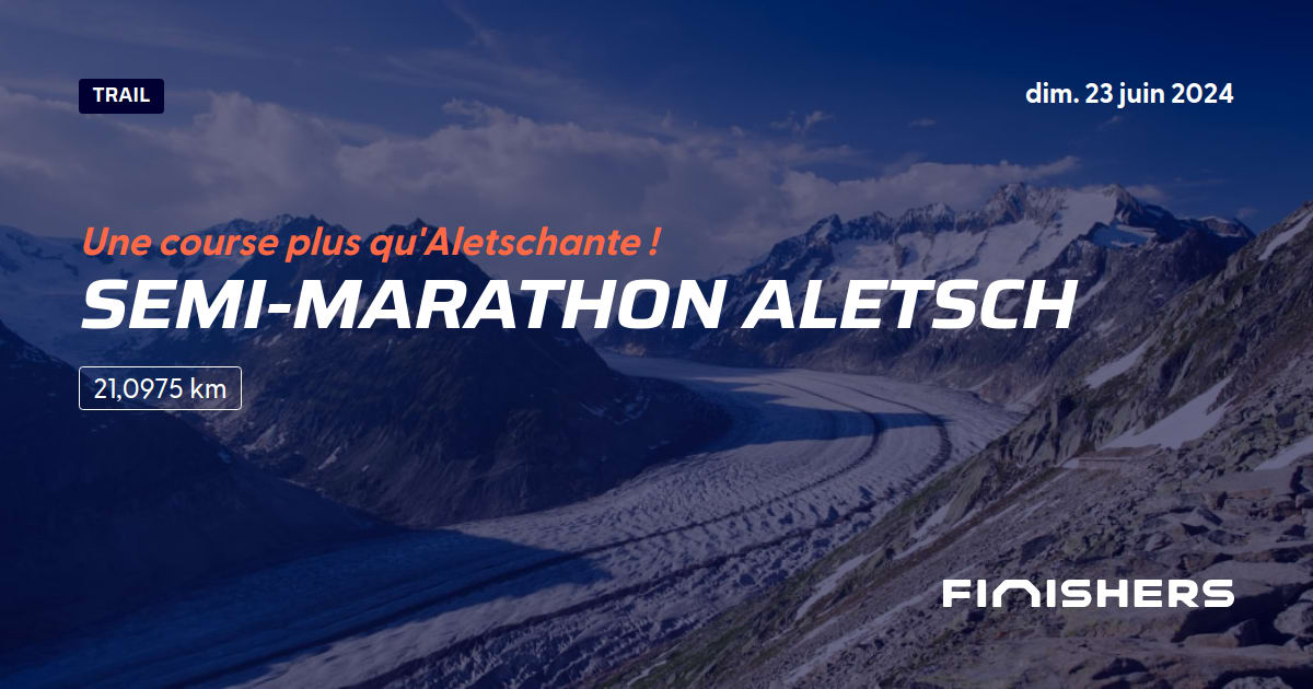 🏃 Semi-marathon Aletsch 2024 - Parcours, inscriptions & résultats ...