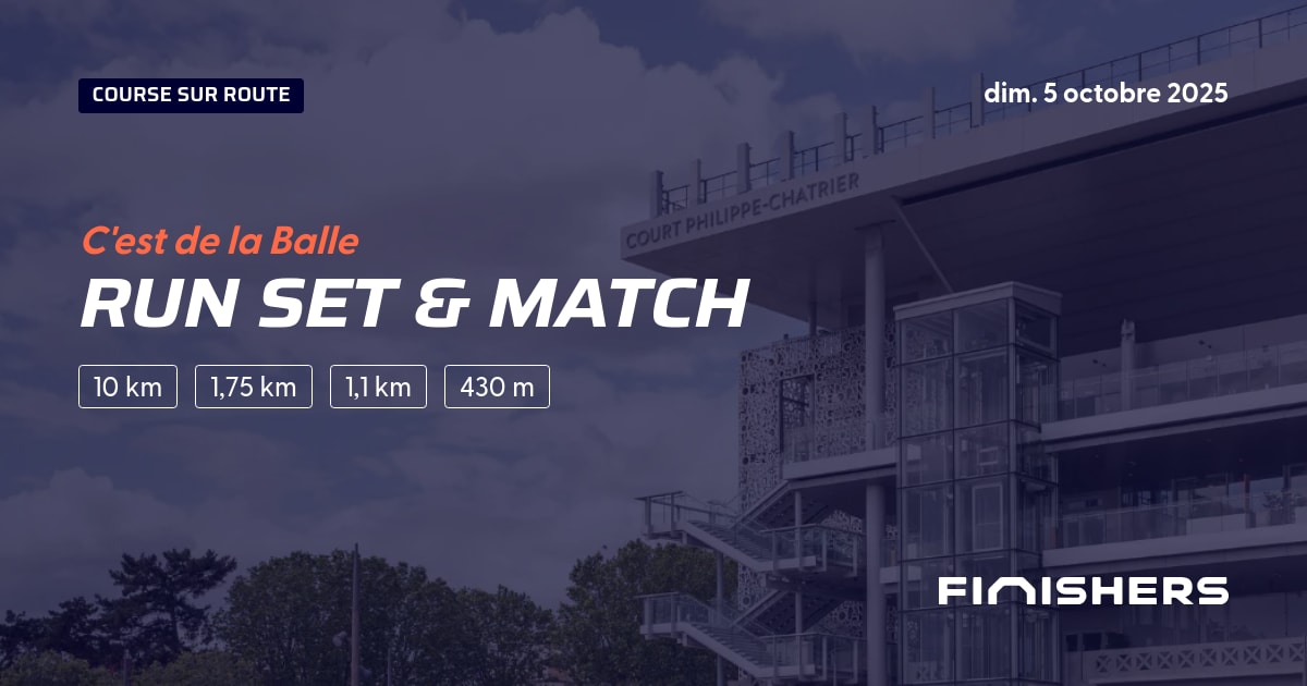 🏃 Run Set & Match 2025 - Parcours, inscriptions & résultats | Finishers