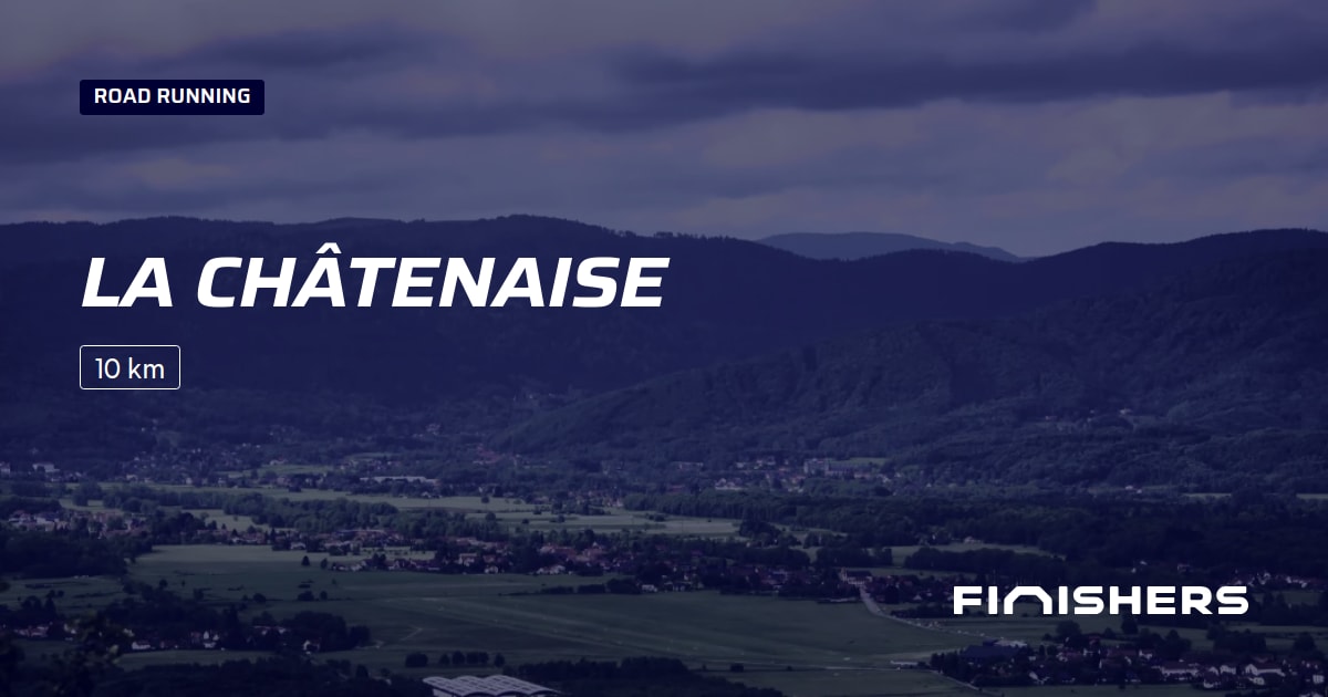 🏃 La Châtenaise 2025 - All the information about the race and registration process | Finishers