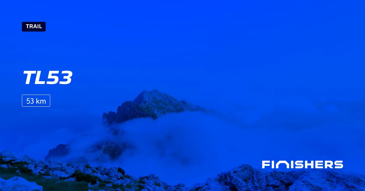 🏃 Tl53 2025 - Parcours, inscriptions & résultats | Finishers