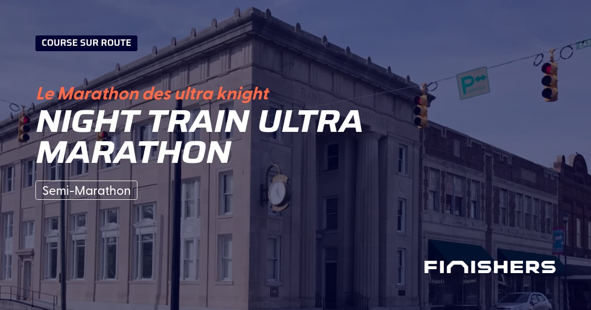 🏃 Night Train Ultra Marathon 2026 - Parcours, inscriptions & résultats ...