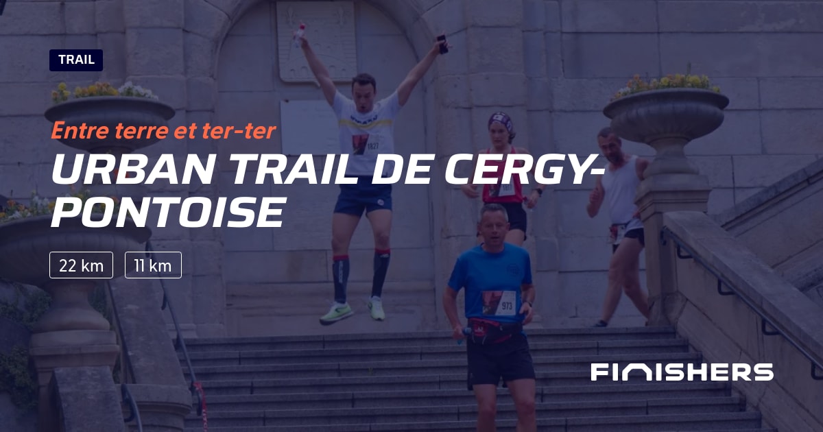 🏃 Urban trail de Cergy-Pontoise 2024 - Parcours, inscriptions & résultats | Finishers