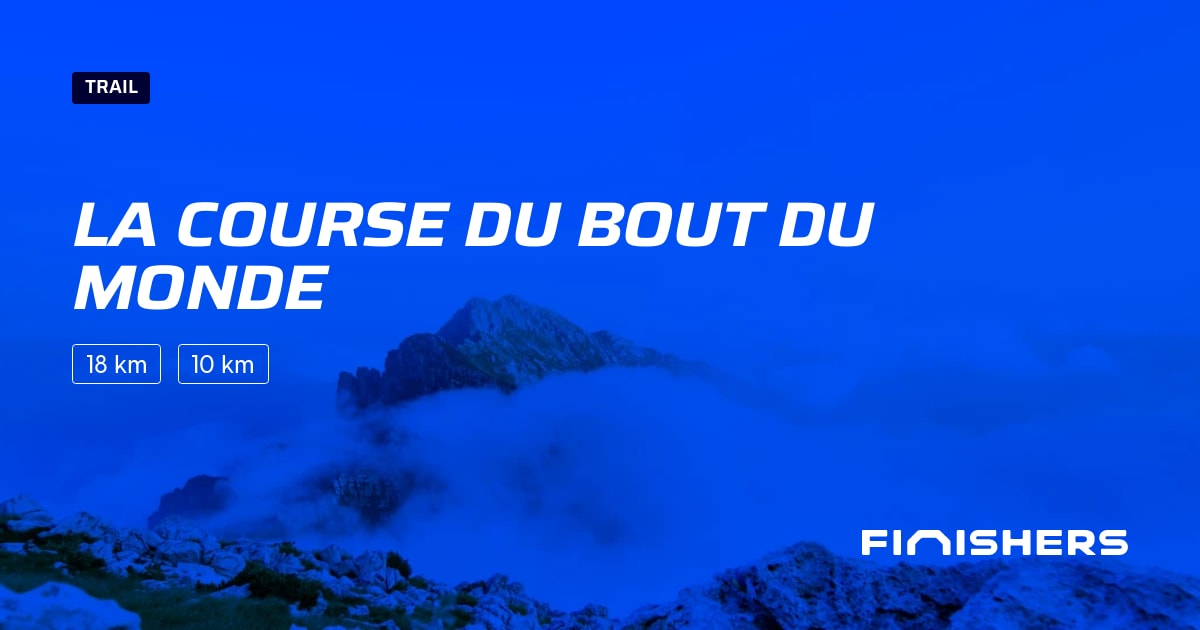 🏃 La course du bout du monde 2025 - Parcours, inscriptions & résultats | Finishers