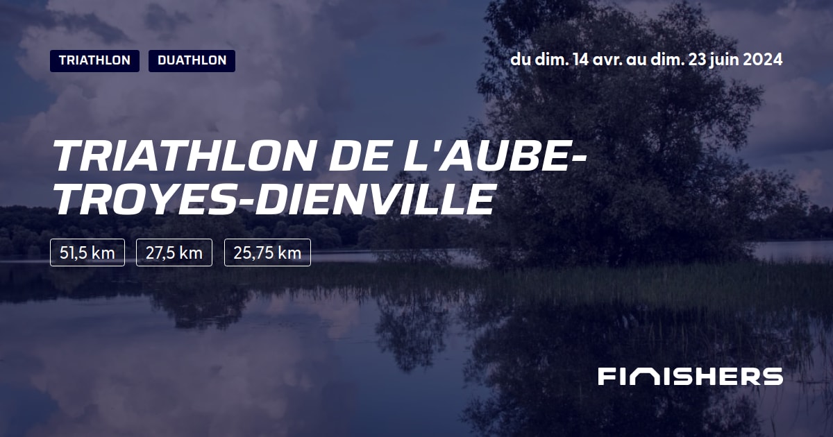 🏃 Triathlon de l'Aube-Troyes-Dienville 2024 - Parcours, inscriptions & résultats | Finishers