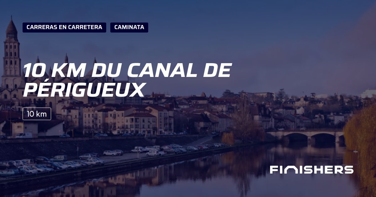 🏃 10 km du Canal de Périgueux 2025 - Toda la información sobre los ...
