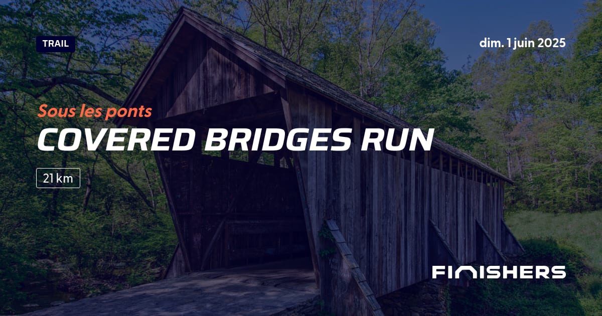 🏃 Covered Bridges Run 2025 - Parcours, inscriptions & résultats | Finishers
