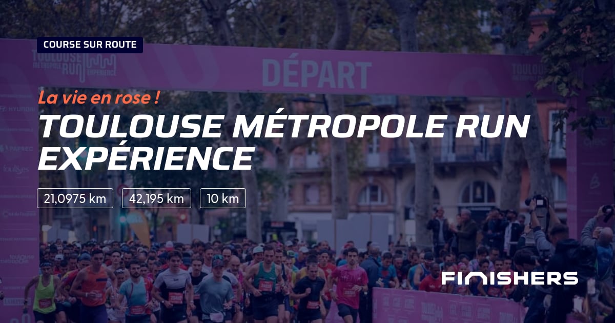 🏃 Toulouse Métropole Run Expérience 2025 - Parcours, inscriptions & résultats | Finishers