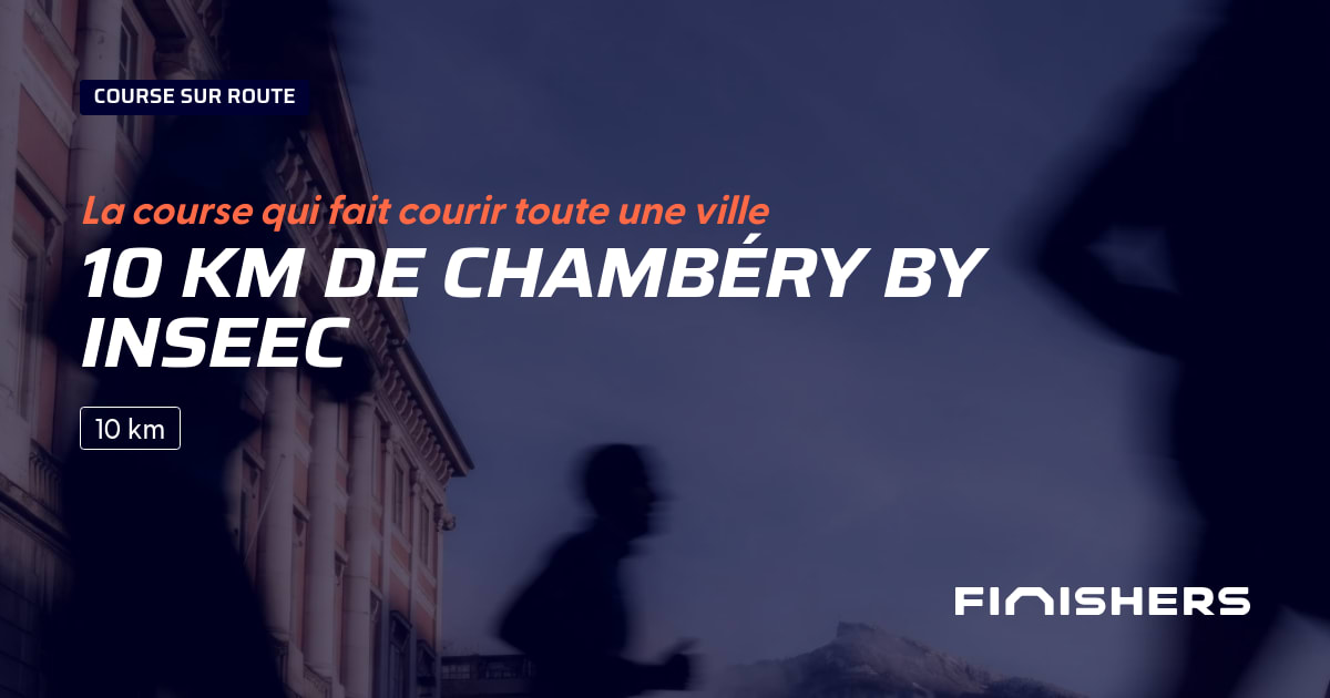 🏃 10 km de Chambéry BY INSEEC 2027 - Parcours, inscriptions & résultats ...