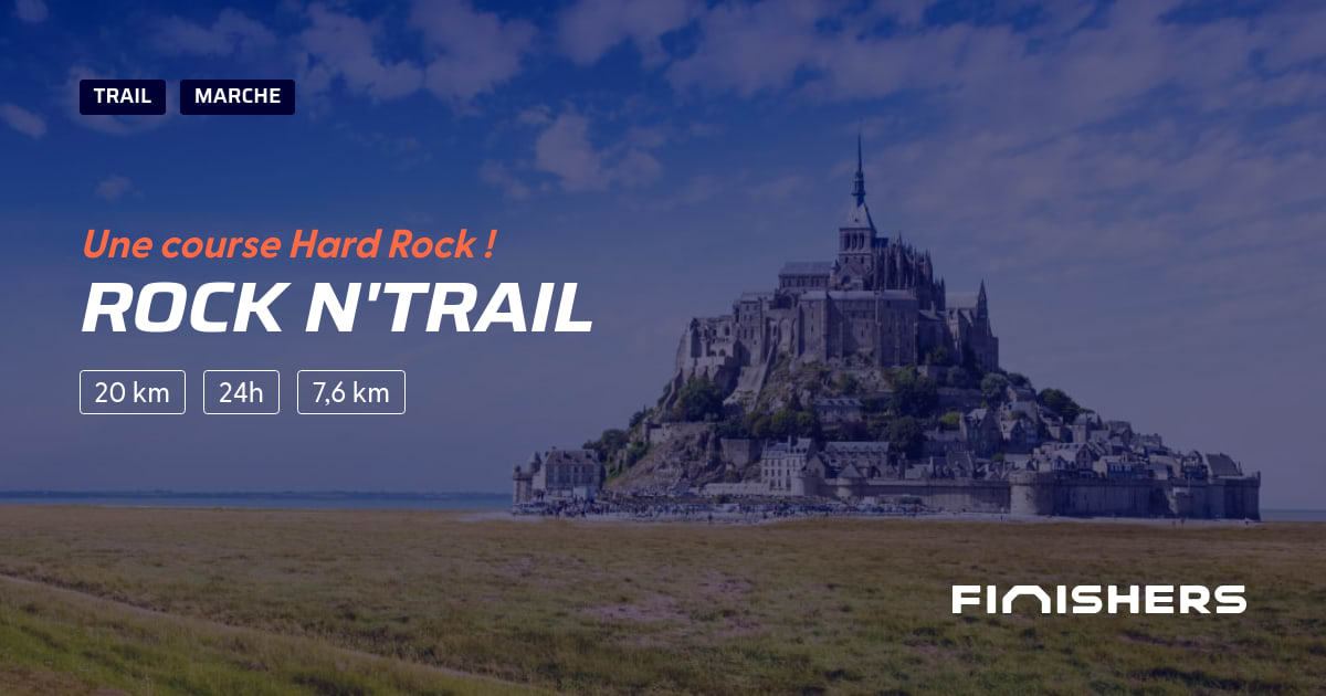🏃 Rock n'Trail 2026 - Parcours, inscriptions & résultats | Finishers