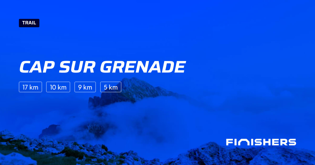 🏃 Cap Sur Grenade 2023 - Parcours, inscriptions & résultats | Finishers