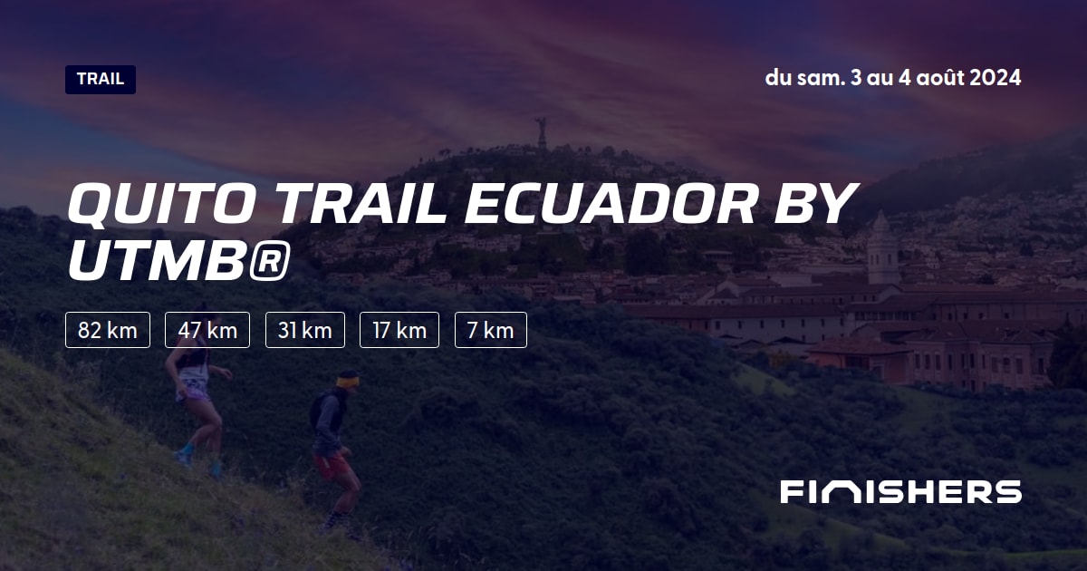 🏃 Quito Trail Ecuador by UTMB® 2024 - Parcours, inscriptions & résultats | Finishers