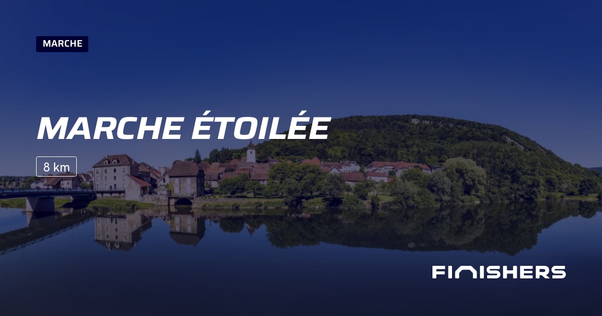 🏃 Marche Étoilée 2026 - Parcours, inscriptions & résultats | Finishers