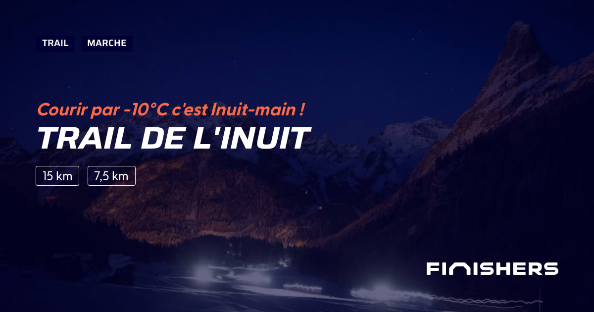 🏃 Trail de l'Inuit 2026 - Parcours, inscriptions & résultats | Finishers
