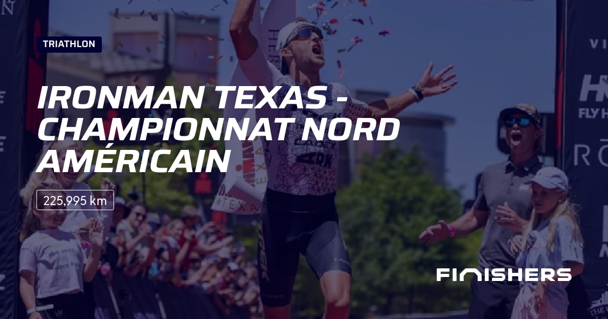 🏃 Ironman Texas - Championnat Nord Américain 2026 - Parcours, inscriptions & résultats | Finishers